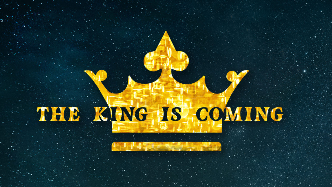 The King is Coming - Foothills Bible Church